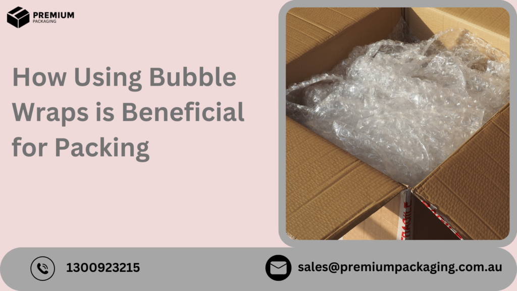 How Using Bubble Wraps is Beneficial for Packing - Premium